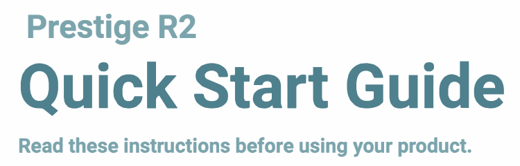 Prestige R2 Quick Start Guide